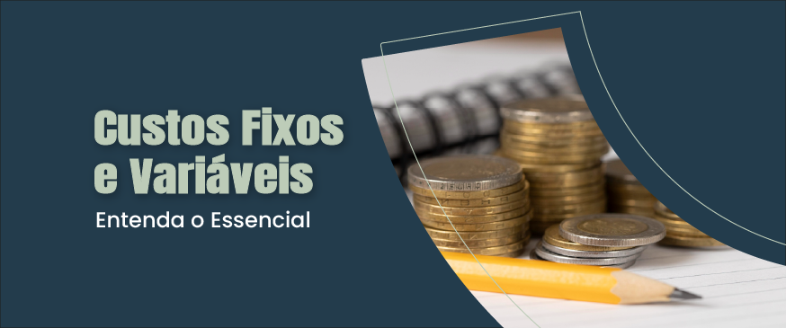 Custos fixos e variáveis: entenda o essencial - Dome Consultoria e ...
